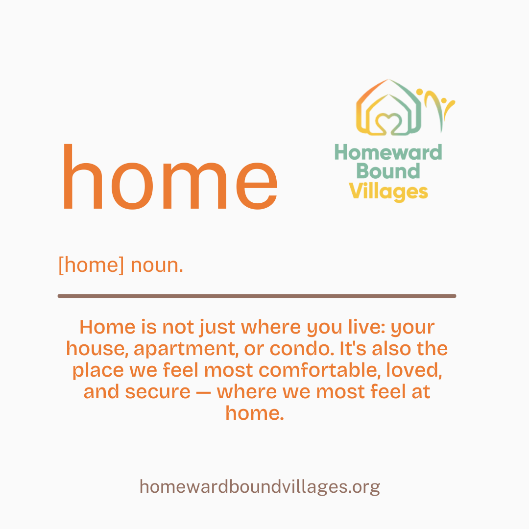 The Gift of A Home: More Than Just Four Walls - Homeward Bound Villages